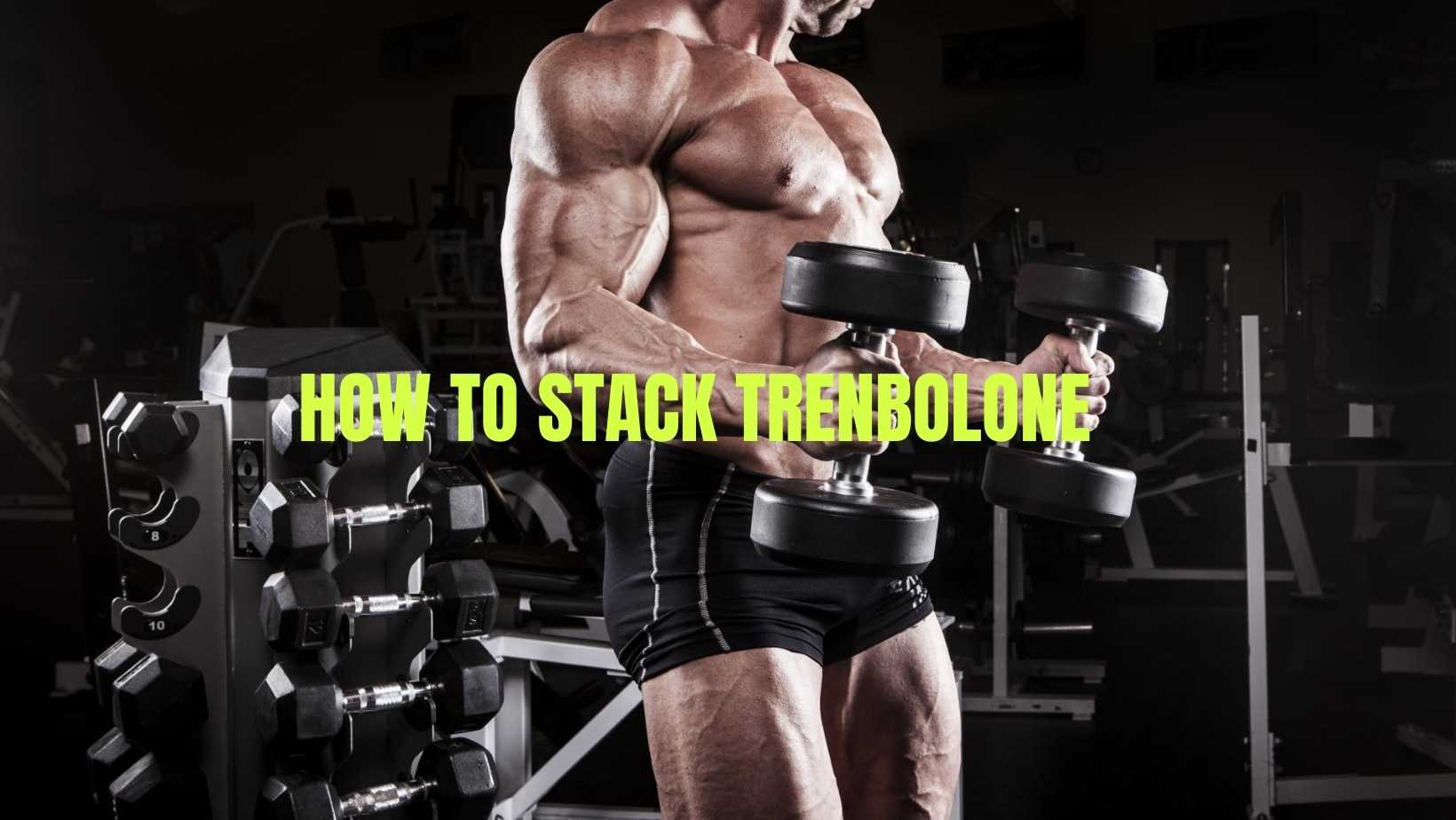 A Guide to Trenbolone: How To Use – Cycling, Stacking, and Other Information ...
